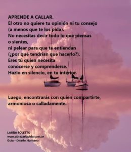 Aprende a callar. | Abrazar la Vida